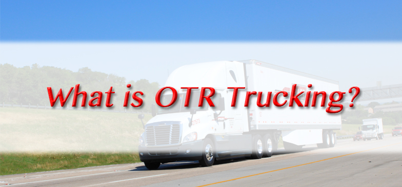 What is an OTR Trucking Job?